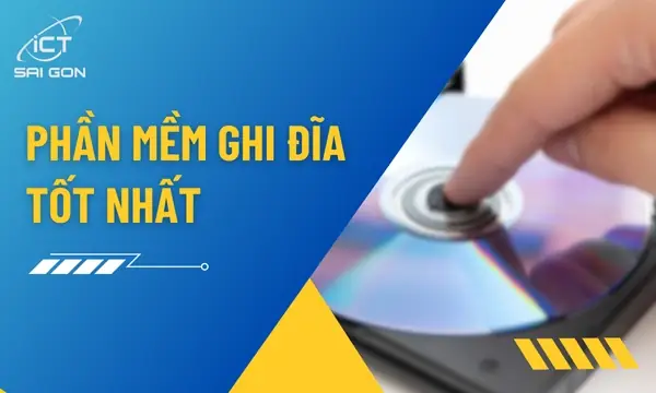 Tải Phần Mềm Ghi Đĩa Miễn Phí - Top 7 Công Cụ Tốt Nhất 2025 - Mũi Né ...